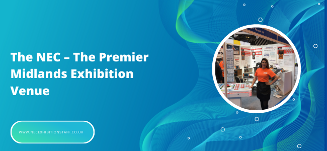 The NEC – The Premier Midlands Exhibition Venue